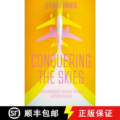 【3-4周达】Conquering the Skies: A Chronological Journey Through Aviation History [9781447794424]