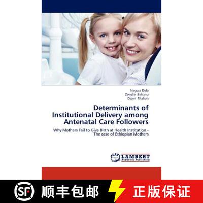 预订 Determinants of Institutional Delivery among  Antenatal Care Followers [9783845478289]