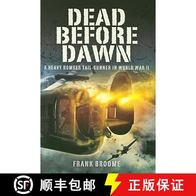 【3-4周达】精装 Dead Before Dawn: a Heavy Bomber Tail-gunner in World War Ii: A Heavy Bomber Tail-Gun... [9781844157389]