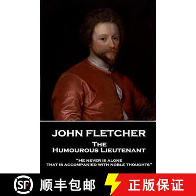 【3-4周达】John Fletcher - The Humourous Lieutenant: He never is alone that is accompanied with noble... [9781787376168]