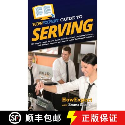 【3-4周达】精装 HowExpert Guide to Serving: 101 Tips to Learn How to Serve, Give Excellent Customer S... [9781648918094]