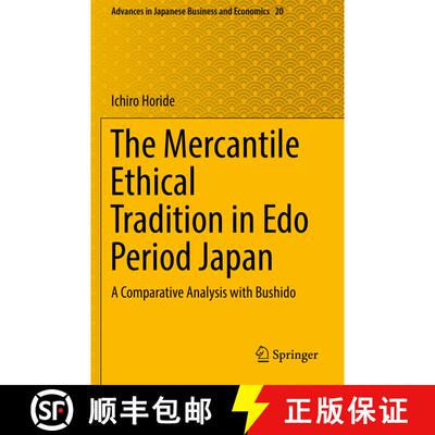 【3-4周达】The Mercantile Ethical Tradition in Edo Period Japan : A Comparative Analysis with Bushido [9789811373404]