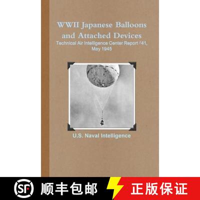 【3-4周达】WWII Japanese Balloons and Attached Devices: Technical Air Intelligence Center Report #41,... [9781304822970]