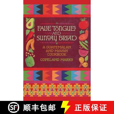 【3-4周达】False Tongues and Sunday Bread : A Guatemalan and Mayan Cookbook [9781590772768]