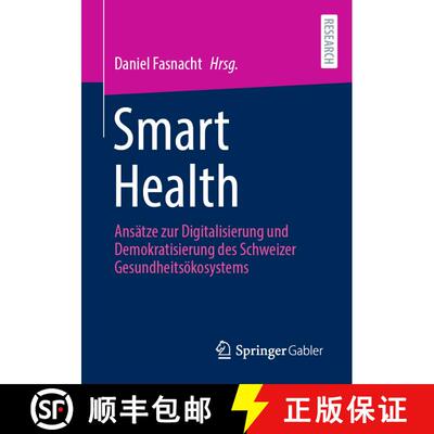 【3-4周达】Smart Health : Ansätze zur Digitalisierung und Demokratisierung des Schweizer Gesundheits... [9783658467616]