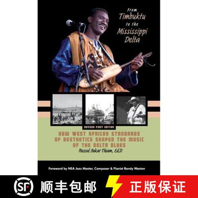 预订 From Timbuktu to the Mississippi Delta: How West African Standards of Aesthetics Shaped the Musi... [9781634871051]
