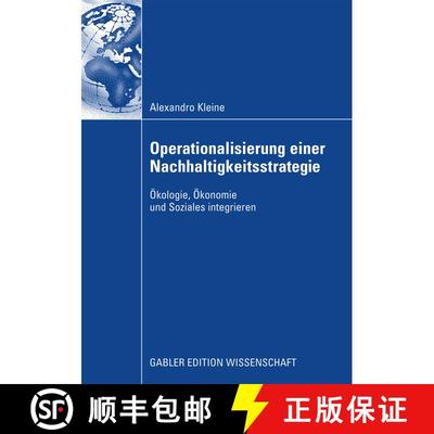 【3-4周达】Operationalisierung Einer Nachhaltigkeitsstrategie: OEkologie, OEkonomie Und Soziales Inte... [9783834915528]