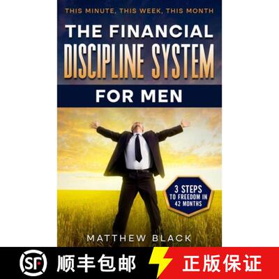【3-4周达】The Financial Discipline System for Men: 3 Steps to Freedom in 42 Months: This Minute This... [9798994233214]