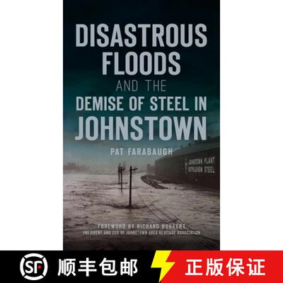 【3-4周达】Disastrous Floods and the Demise of Steel in Johnstown [9781540250148]