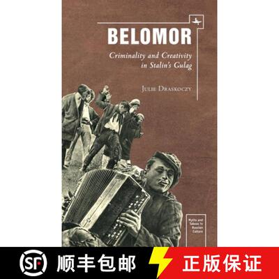 【3-4周达】Belomor : Criminality and Creativity in Stalin's Gulag [9781618118233]