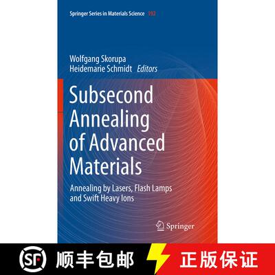 【3-4周达】Subsecond Annealing of Advanced Materials : Annealing by Lasers, Flash Lamps and Swift Hea... [9783319352879]