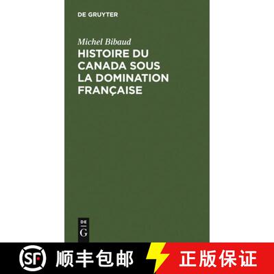 【3-4周达】精装 Histoire du Canada sous la domination française [9783111189802]