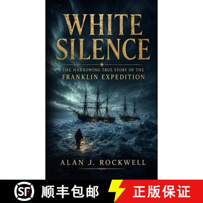 【3-4周达】White Silence: The Harrowing True Story of the Franklin Expedition [9798995432654]