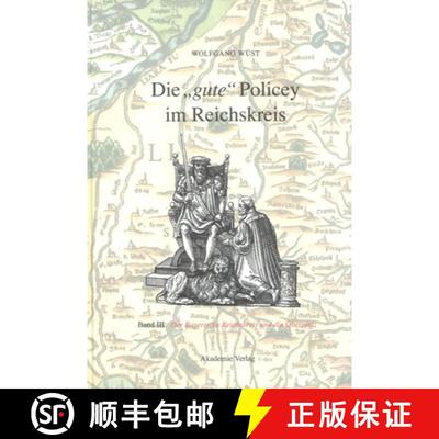 【3-4周达】Die gute Policey Im Bayerischen Reichskreis Und in Der Oberpfalz [9783050037691]