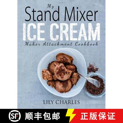 【3-4周达】My Stand Mixer Ice Cream Maker Attachment Cookbook: 100 Deliciously Simple Homemade Recipe... [9781945056376]