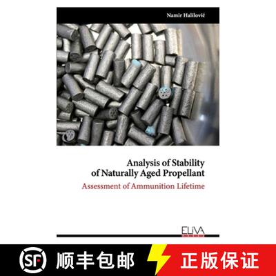 【3-4周达】Analysis of Stability of Naturally Aged Propellant: Assessment of Ammunition Lifetime [9781636482309]