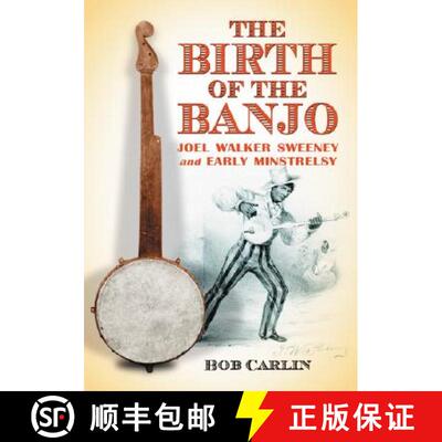 【3-4周达】The Birth of the Banjo : Joel Walker Sweeney and Early Minstrelsy [9780786428748]