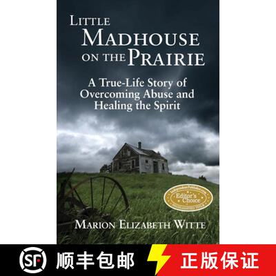【3-4周达】Little Madhouse on the Prairie: A True-Life Story of Overcoming Abuse and Healing the Spirit [9780982225431]