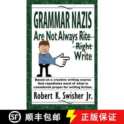 【3-4周达】Grammar Nazis Are Not Always Rite, Right, Write: Based on a creative writing course that r... [9780997909616]