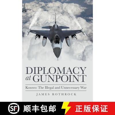 【3-4周达】精装 Diplomacy at Gunpoint: Kosovo: the Illegal and Unnecessary War [9781665703123]