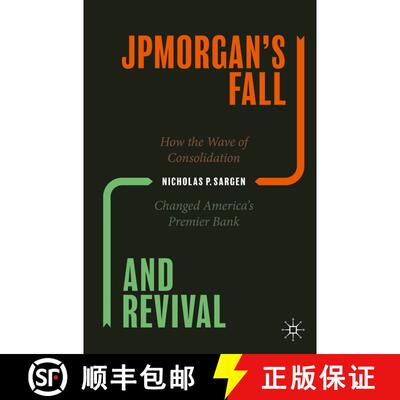 【3-4周达】JPMorgan's Fall and Revival : How the Wave of Consolidation Changed America's Premier Bank [9783030470609]