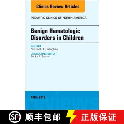 【3-4周达】精装 Benign Hematologic Disorders in Children, an Issue of Pediatric Clinics of North Amer... [9780323583169]