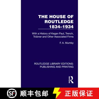 【3-4周达】The House of Routledge 1834-1934: With a History of Kegan Paul, Trench, Trübner and Other... [9781041109211]