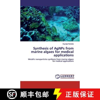 预订 Synthesis of AgNPs from marine algaes for medical applications [9786200460554]