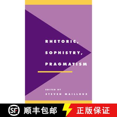 【3-4周达】Rhetoric, Sophistry, Pragmatism: - Rhetoric, Sophistry, Pragmatism [9780521467803]