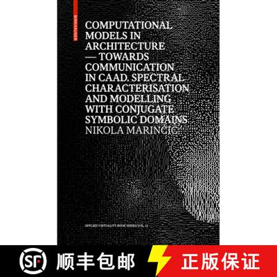 【3-4周达】精装 Computational Models in Architecture: Towards Communication in Caad. Spectral Charact... [9783035618488]