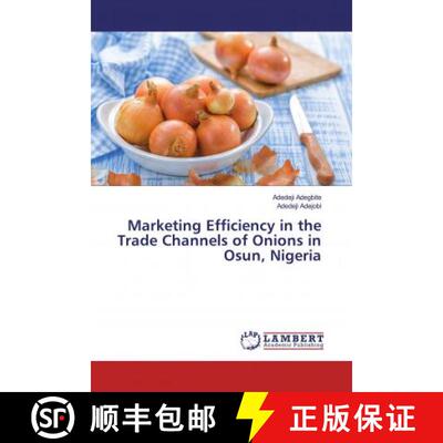 预订 Marketing Efficiency in the Trade Channels of Onions in Osun, Nigeria [9786139964376]