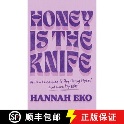 【3-4周达】精装 Honey Is the Knife: Or How I Learned to Stop Fixing Myself and Love My Bliss [9798990409705]