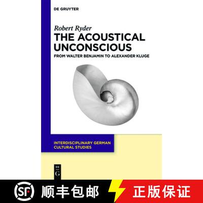 【3-4周达】The Acoustical Unconscious: From Walter Benjamin to Alexander Kluge [9783110737776]