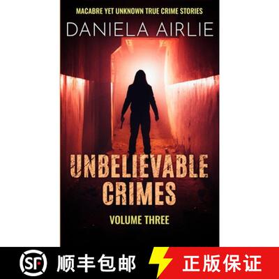 【3-4周达】Unbelievable Crimes Volume Three: Macabre Yet Unknown True Crime Stories [9781915728043]