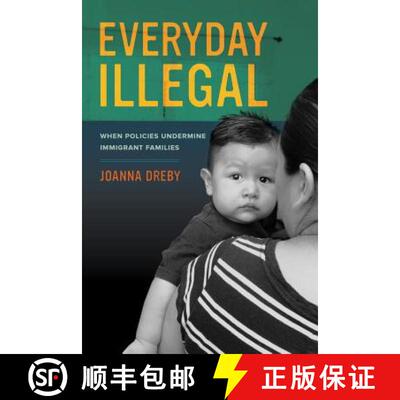 【3-4周达】Everyday Illegal – When Policies Undermine Immigrant Families (First Edition) [9780520283404]