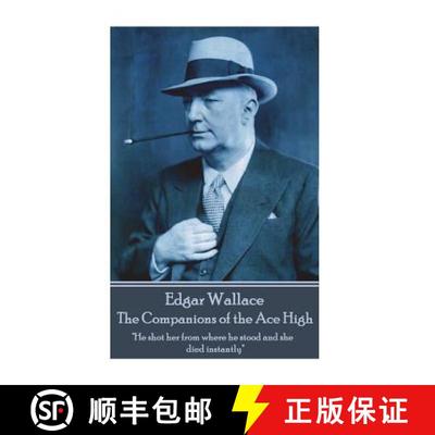【3-4周达】Edgar Wallace - The Companions of the Ace High: He shot her from where he stood and she di... [9781787800342]
