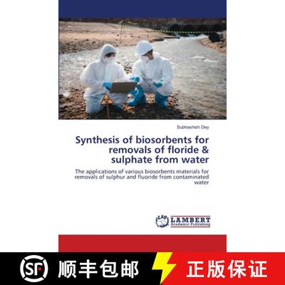 预订 Synthesis of biosorbents for removals of floride & sulphate from water [9786207461677]