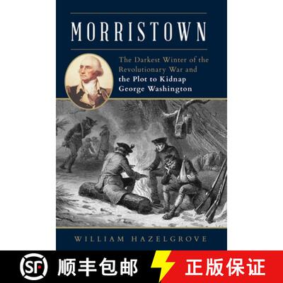 【3-4周达】精装 Morristown : The Darkest Winter of the Revolutionary War and the Plot to Kidnap Georg... [9781493056620]