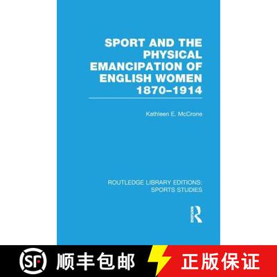 【3-4周达】Sport and the Physical Emancipation of English Women (RLE Sports Studies) : 1870-1914 [9781138982802]