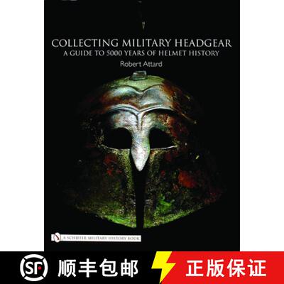 【3-4周达】Collecting Military Headgear:: A Guide to 5000 Years of Helmet History: A Guide to 5000 Ye... [9780764321023]