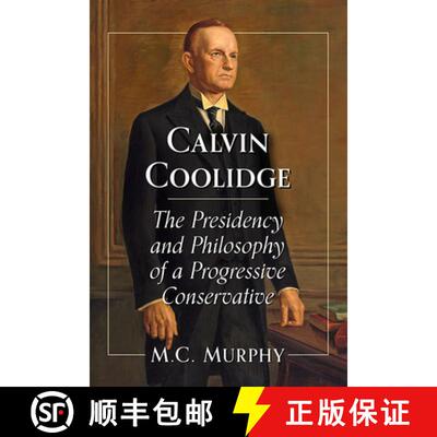 【3-4周达】Calvin Coolidge : The Presidency and Philosophy of a Progressive Conservative [9781476691244]