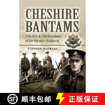 【3-4周达】精装 Cheshire Bantams, The: 15th, 16th, 17th Battalions of the Cheshire Regiment: 15th, 16... [9781844153879]