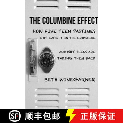 【3-4周达】The Columbine Effect: How five teen pastimes got caught in the crossfire and why teens are... [9781304431219]