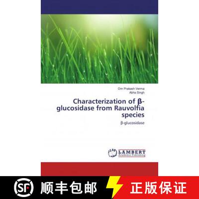 预订 Characterization of β-glucosidase from Rauvolfia species [9783659824548]