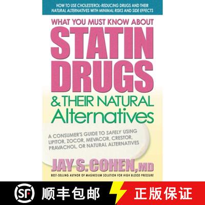 【3-4周达】What You Must Know About Statin Drugs & Their Natural Alternatives: A Consumer's Guide to ... [9780757002571]