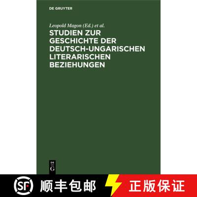 【3-4周达】Studien Zur Geschichte Der Deutsch-Ungarischen Literarischen Beziehungen [9783112576939]
