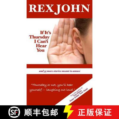 【3-4周达】If It's Thursday I Can't Hear You: And 35 More Stories Meant to Amuse [9780988496422]