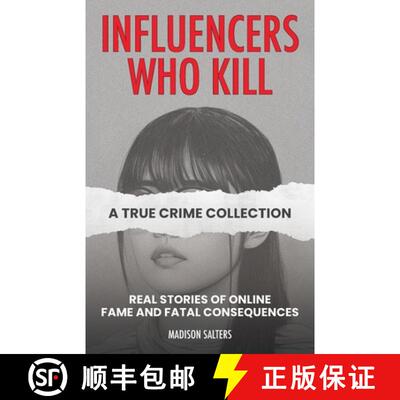 【3-4周达】Influencers Who Kill: A True Crime Collection: Real Stories of Online Fame and Fatal Conse... [9781646048052]