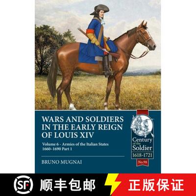 【3-4周达】Wars and Soldiers in the Early Reign of Louis XIV - Volume 6, Part 1: The Armies of the It... [9781915113573]