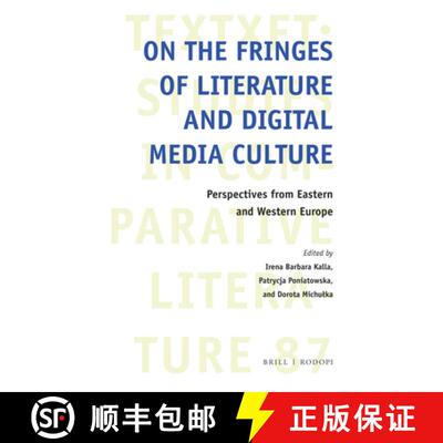预订 精装 On the Fringes of Literature and Digital Media Culture: Perspectives from Eastern and Weste... [9789004361683]